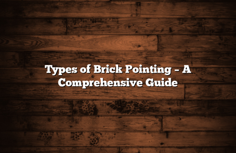 Types of Brick Pointing - A Comprehensive Guide